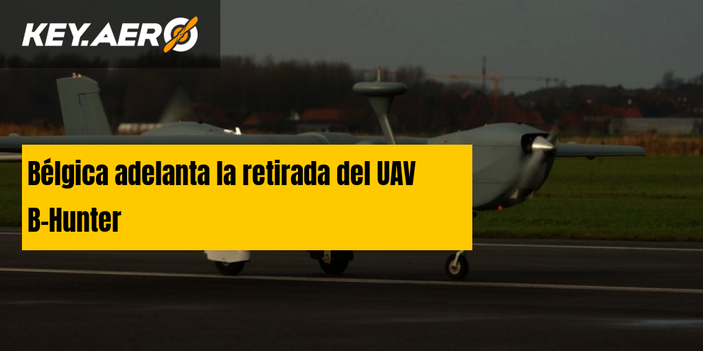 Bélgica adelanta la retirada del UAV B-Hunter Bélgica adelanta la retirada del UAV B-Hunter