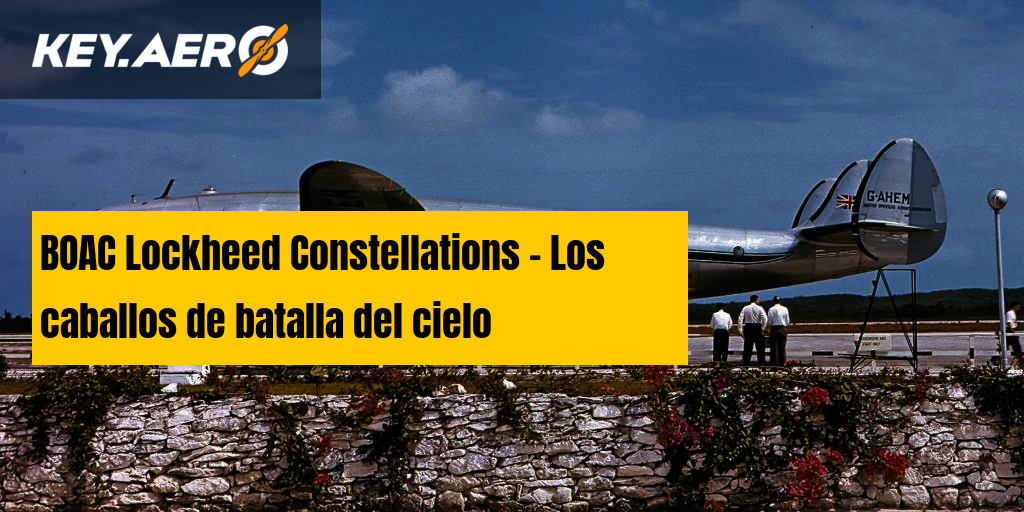 BOAC Lockheed Constellations - Los caballos de batalla del cielo