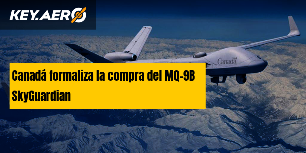 Canadá formaliza la compra del MQ-9B SkyGuardian
