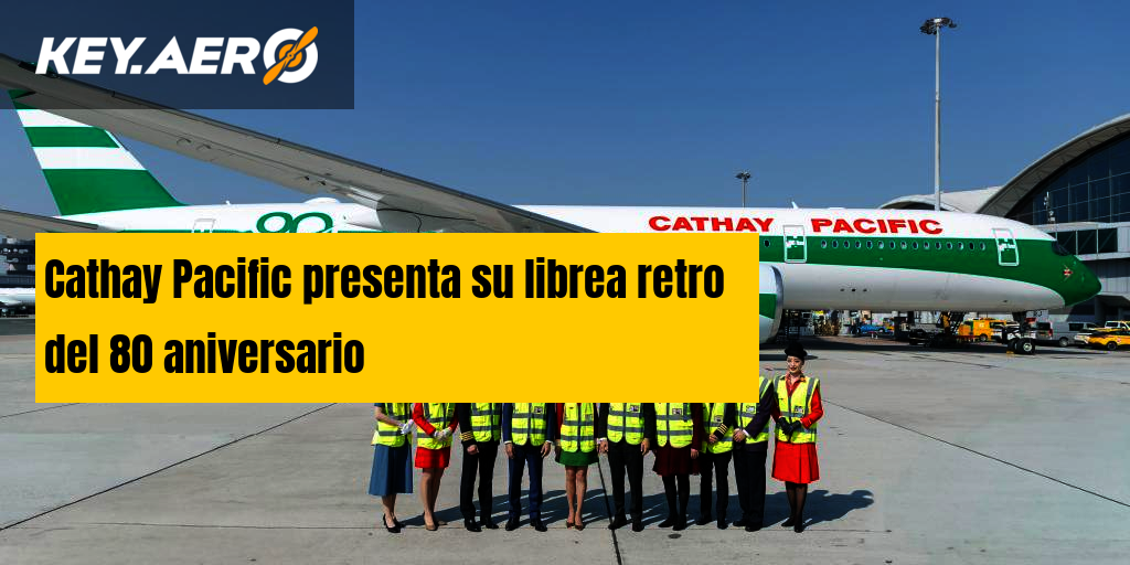 Cathay Pacific presenta su librea retro del 80 aniversario