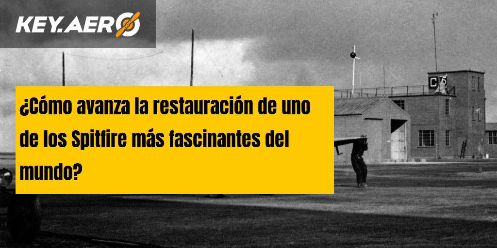¿Cómo avanza la restauración de uno de los Spitfire más