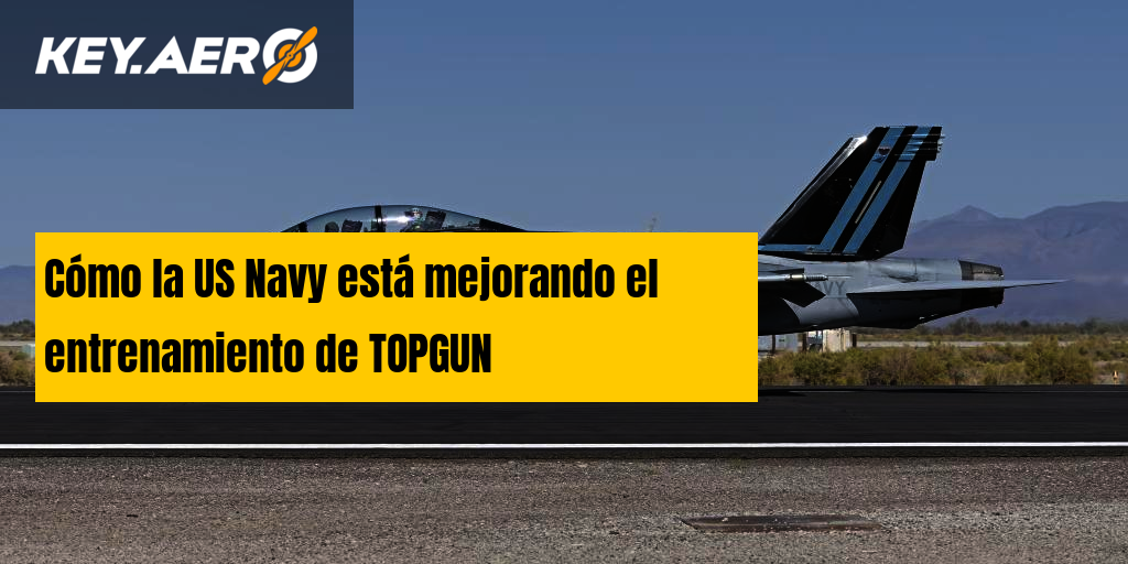 Cómo la US Navy está mejorando el entrenamiento de TOPGUN