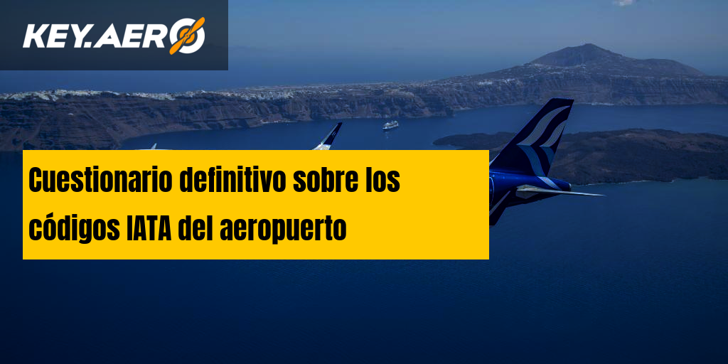 Cuestionario definitivo sobre los códigos IATA del aeropuerto