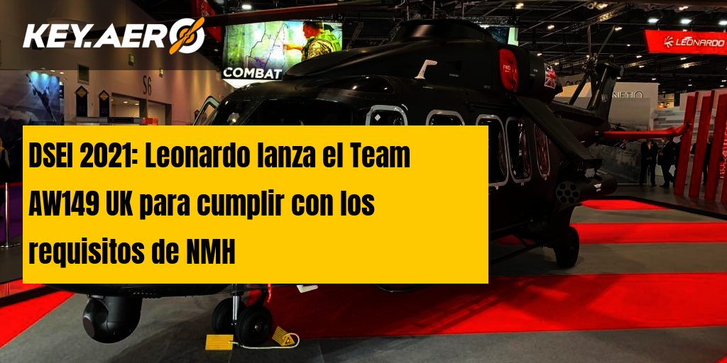 DSEI 2021: Leonardo lanza el Team AW149 UK para cumplir con los ...