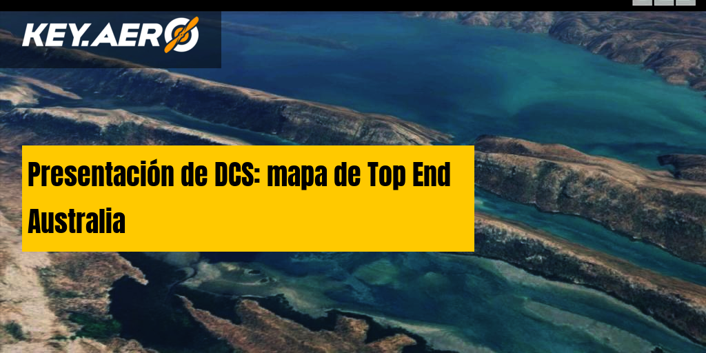 Eagle Dynamics anuncia el mapa DCS: Top End Australia