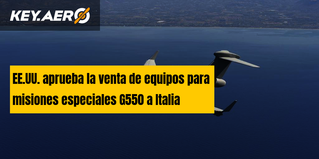EE.UU. aprueba la venta de equipos para misiones especiales G550 a Italia