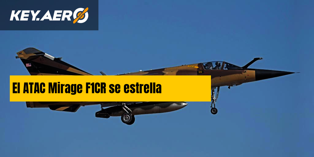 El ATAC Mirage F1CR se estrella