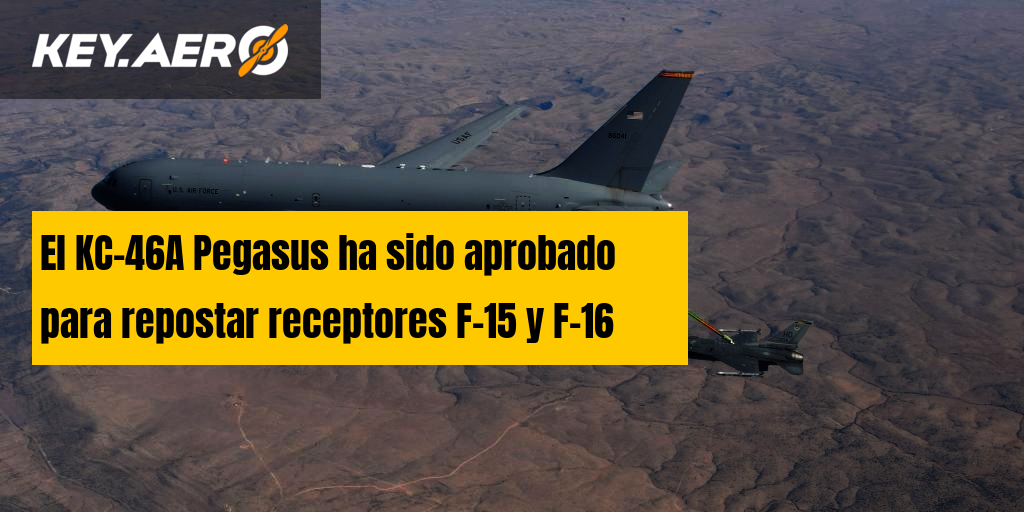 El KC-46A Pegasus ha sido aprobado para repostar receptores