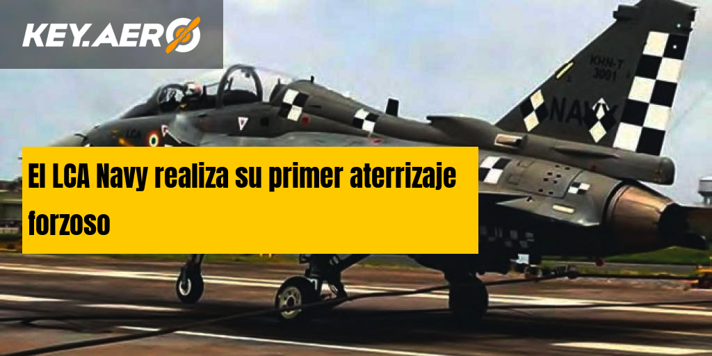 El LCA Navy realiza su primer aterrizaje forzoso El LCA Navy realiza su primer aterrizaje forzoso