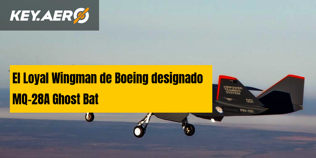 El Loyal Wingman de Boeing designado MQ-28A Ghost Bat