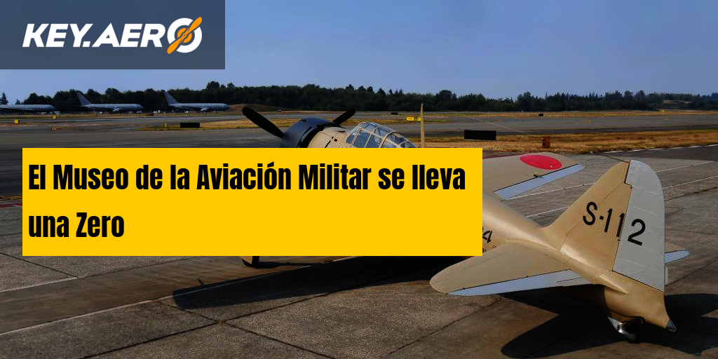 El Museo de la Aviación Militar se lleva una Zero