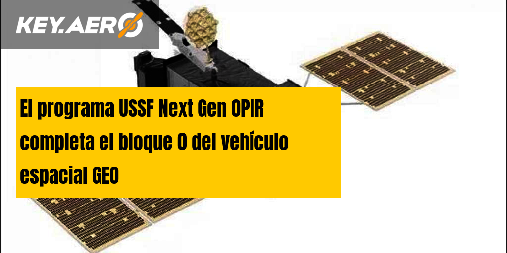 El programa USSF Next Gen OPIR completa el bloque 0 del