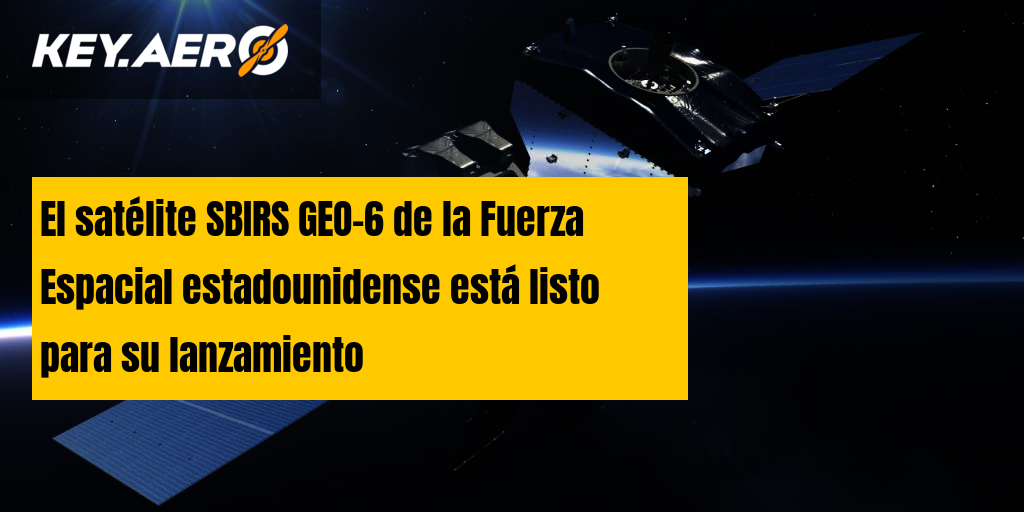 El satélite SBIRS GEO-6 de la Fuerza Espacial estadounidense