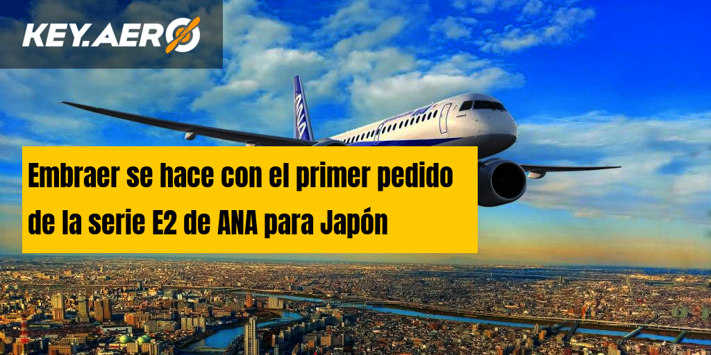 Embraer se hace con el primer pedido de la serie E2 de ANA
