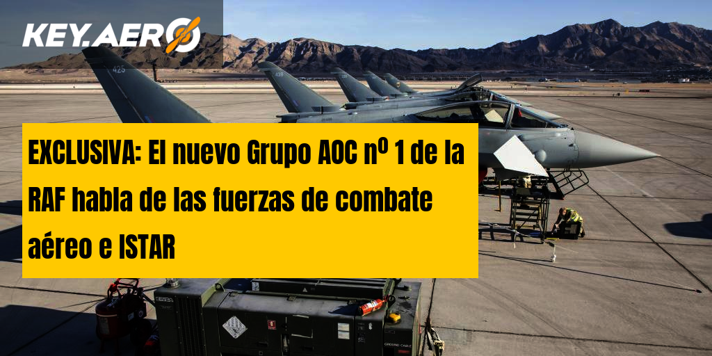 EXCLUSIVA: El nuevo Grupo AOC nº 1 de la RAF habla de las fuerzas de ...