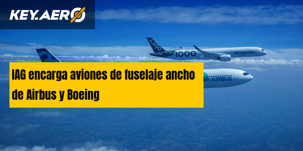 IAG encarga aviones de fuselaje ancho de Airbus y Boeing