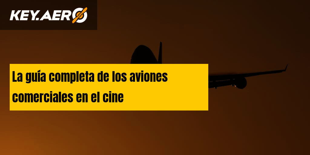 La guía completa de los aviones comerciales en el cine