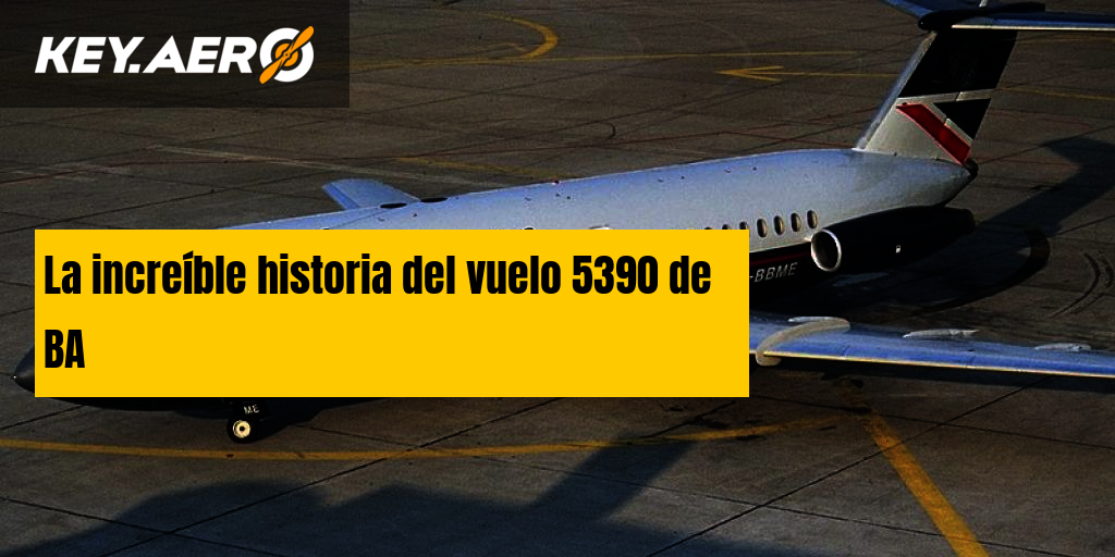 La increíble historia del vuelo 5390 de BA