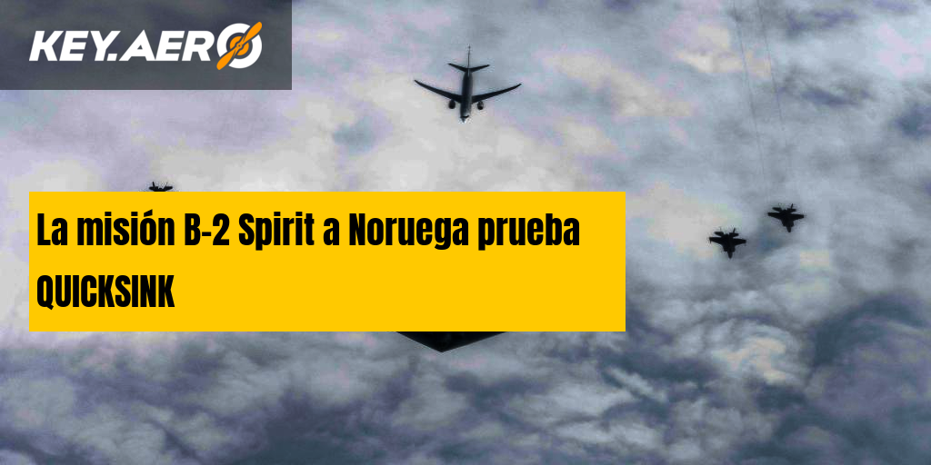 La misión B-2 Spirit a Noruega prueba QUICKSINK