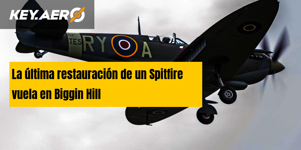 La última restauración de un Spitfire vuela en Biggin Hill