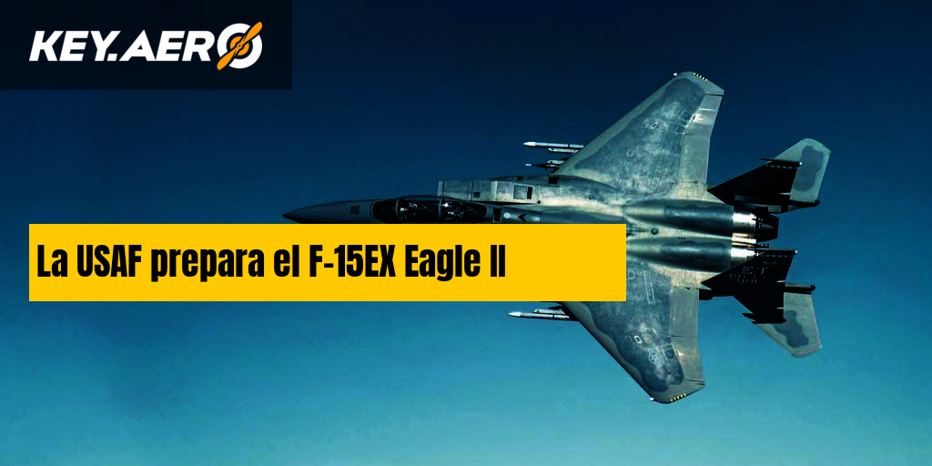 La USAF prepara el F-15EX Eagle II