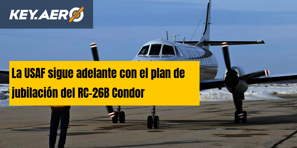 La USAF sigue adelante con el plan de jubilación del RC-26B