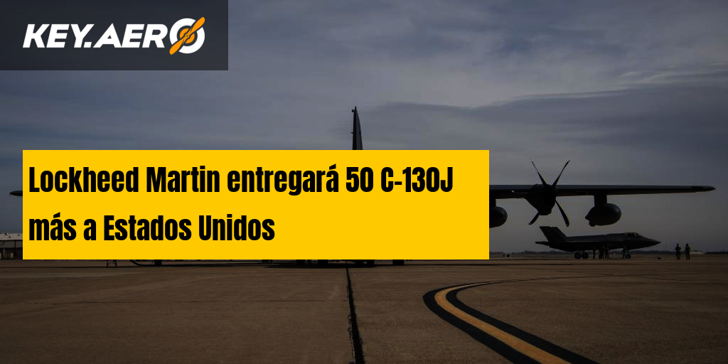 Lockheed Martin entregará 50 C-130J más a Estados Unidos