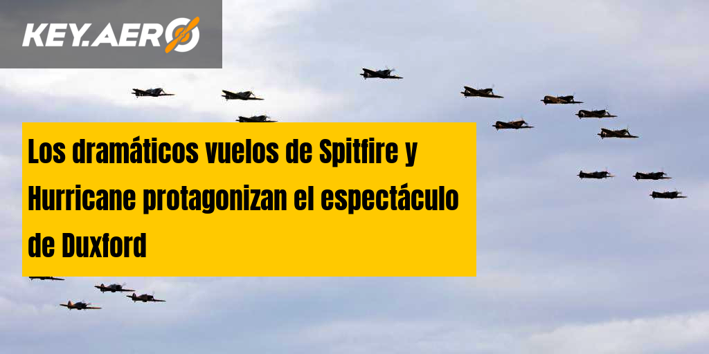 Los dramáticos vuelos de Spitfire y Hurricane protagonizan
