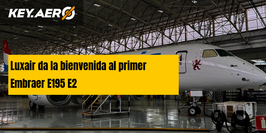Luxair da la bienvenida al primer Embraer E195 E2