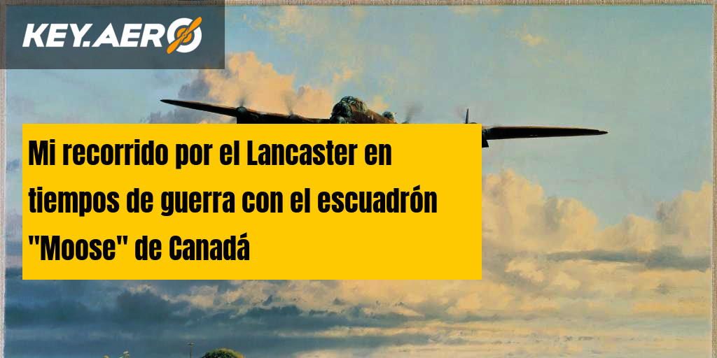 Mi recorrido por el Lancaster en tiempos de guerra con el escuadrón ...