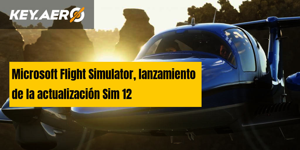 Microsoft Flight Simulator, lanzamiento de la actualización Sim 12