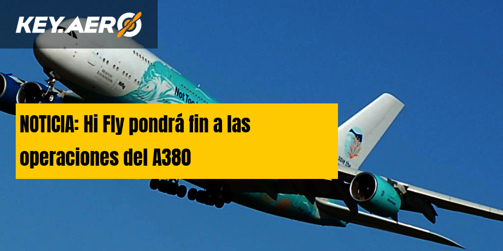 NOTICIA: Hi Fly pondrá fin a las operaciones del A380