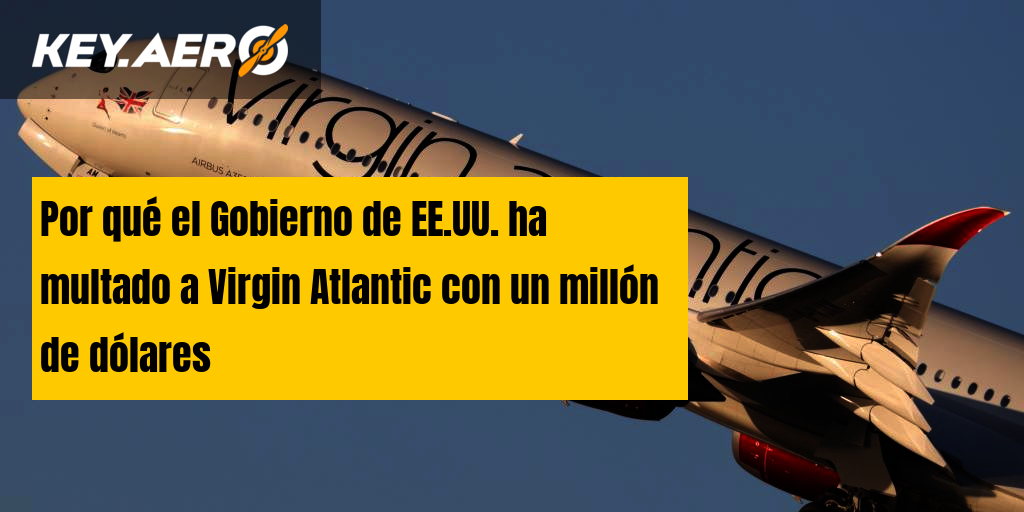 Por qué el Gobierno de EE.UU. ha multado a Virgin Atlantic con un ...