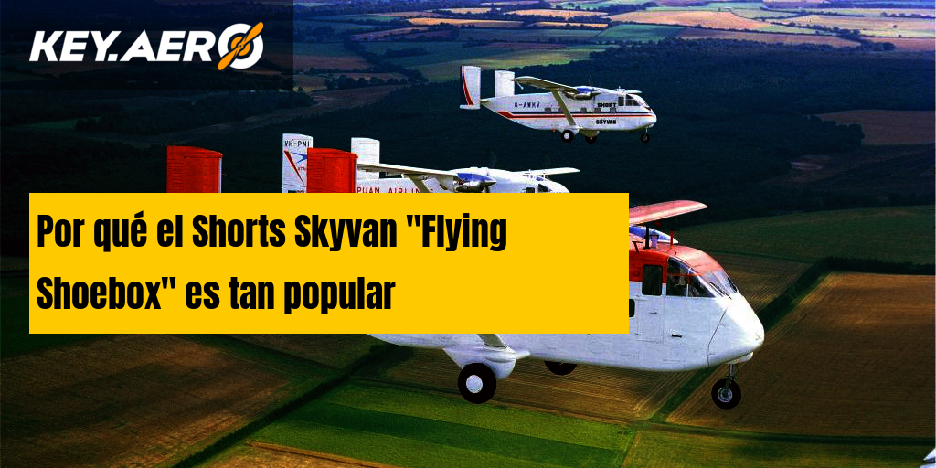 Por qué el Shorts Skyvan "Flying Shoebox" ha resultado tan popular