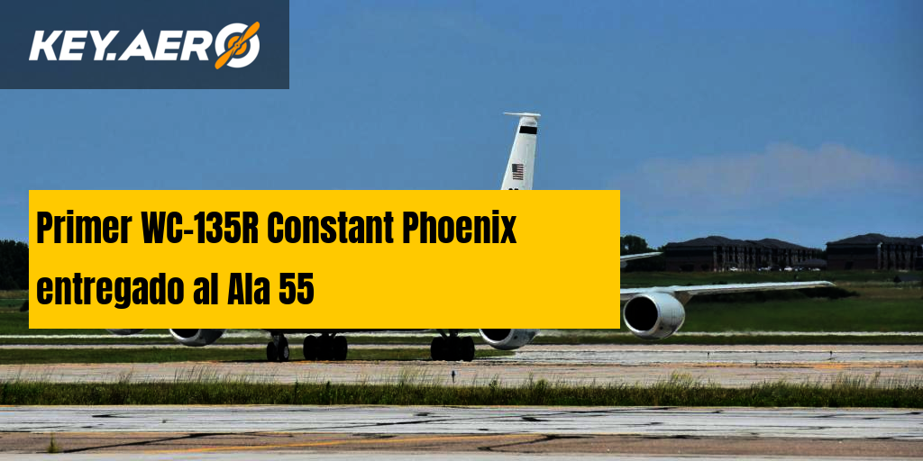 Primer WC-135R 'Nuke Sniffer' entregado al Ala 55