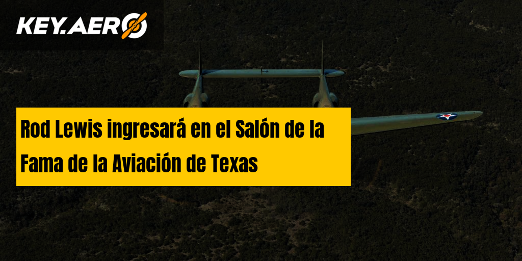 Rod Lewis ingresará en el Salón de la Fama de la Aviación de Texas