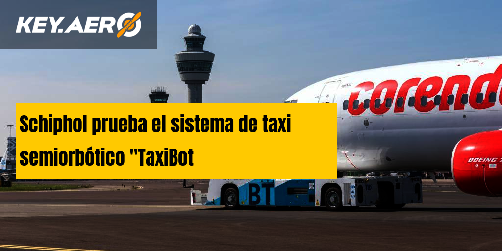 Schiphol prueba el sistema de taxi semiorbótico "TaxiBot