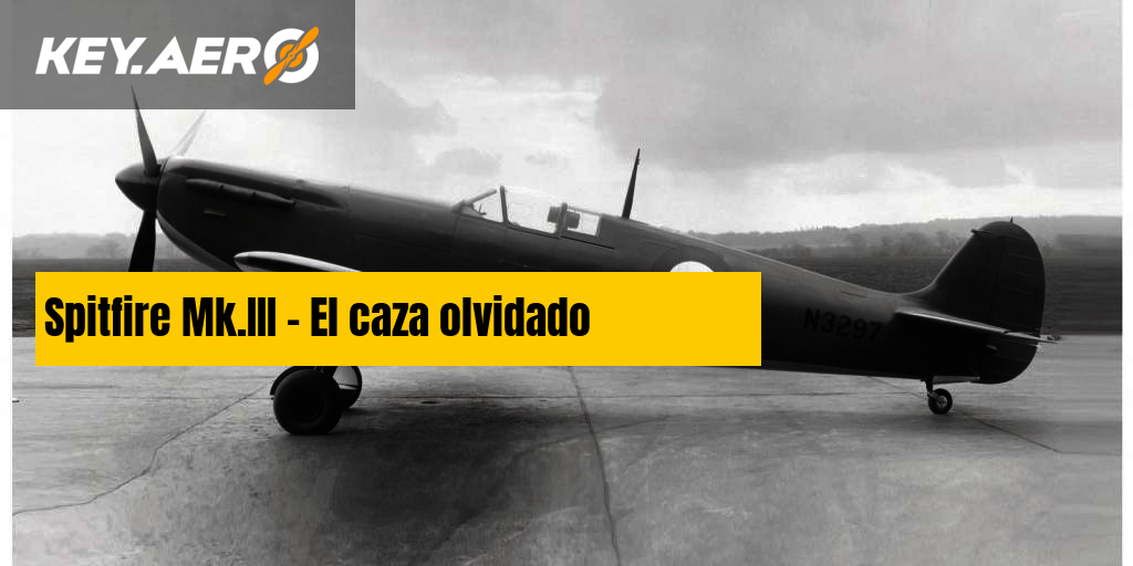 Spitfire Mk.III ¬- El caza olvidado