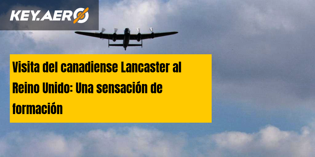 Visita del canadiense Lancaster al Reino Unido: Una