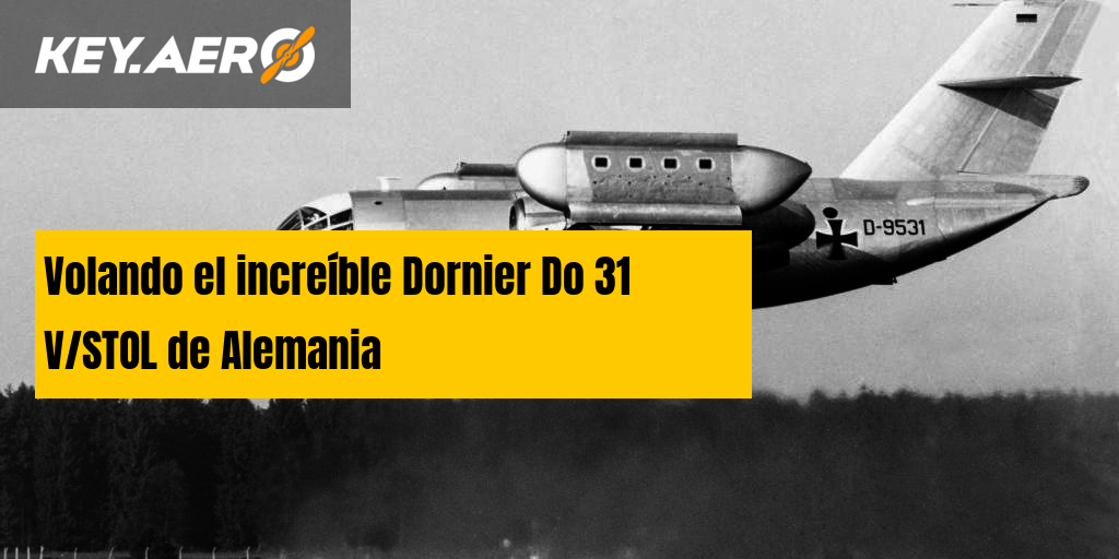 Volando el increíble Dornier Do 31 V/STOL de Alemania