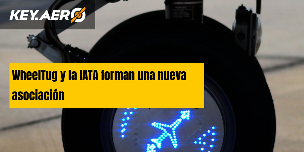 WheelTug y la IATA forman una nueva asociación