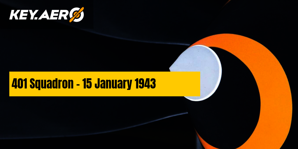 401 Squadron - 15 January 1943 | Key Aero