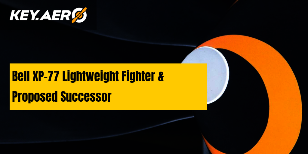 Bell XP-77 Lightweight Fighter & Proposed Successor | Key Aero