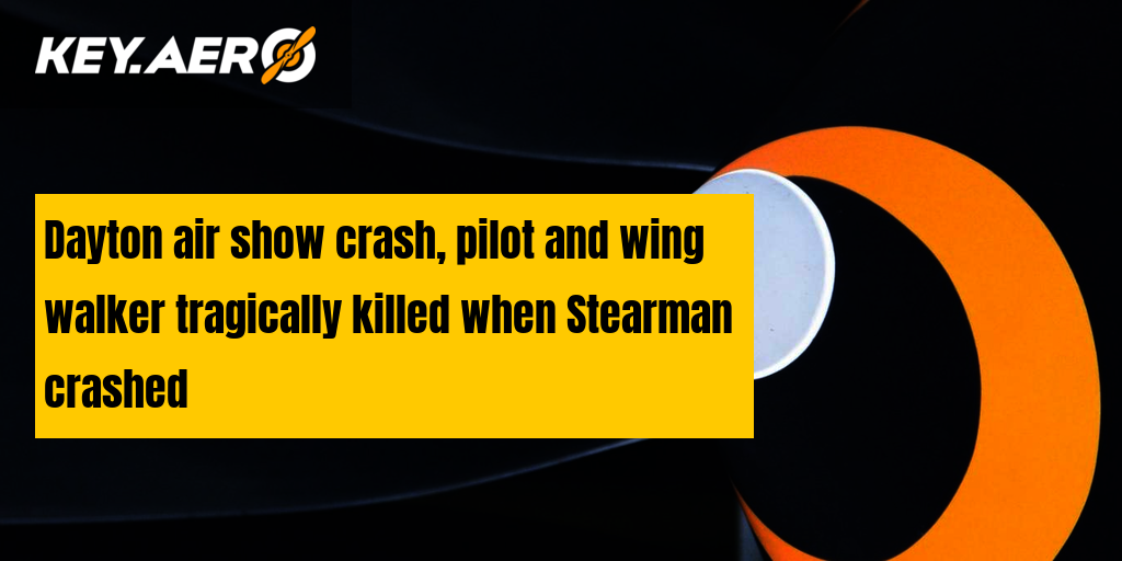 Dayton air show crash, pilot and wing walker tragically