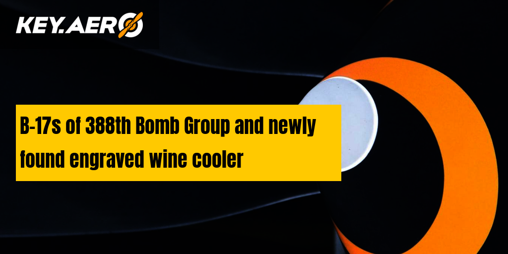 B-17s of 388th Bomb Group and newly found engraved wine