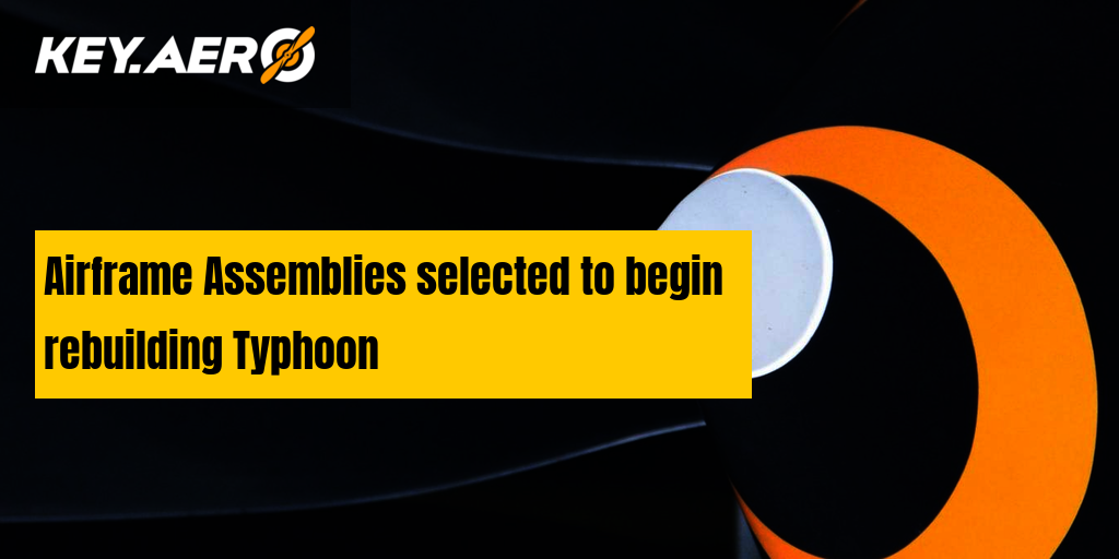 Airframe Assemblies selected to begin rebuilding Typhoon | Key Aero