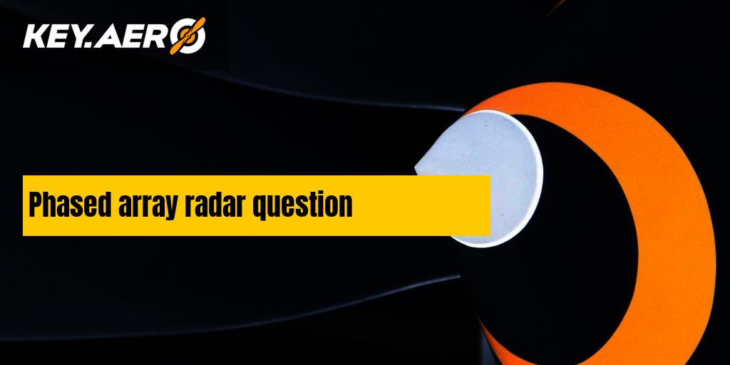 Phased array radar question | Key Aero