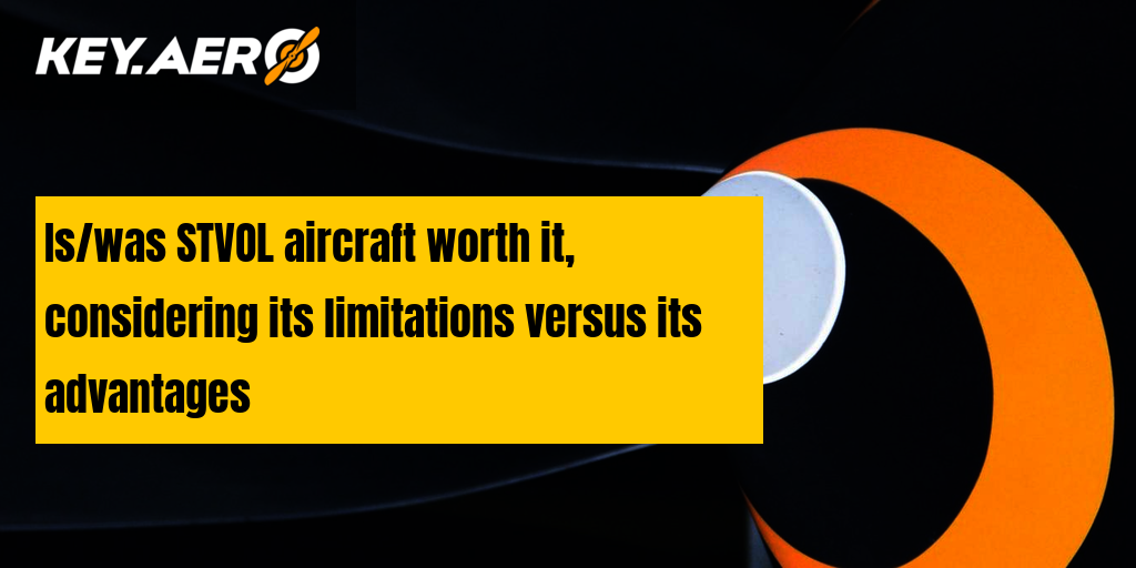Is/was STVOL aircraft worth it, considering its limitations