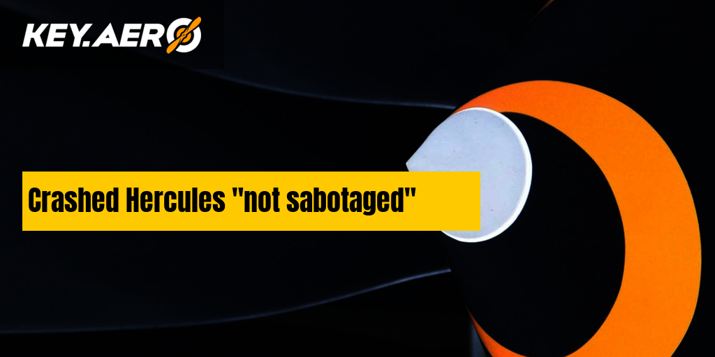 Crashed Hercules "not sabotaged" | Key Aero