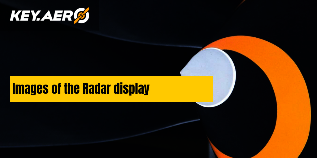 Images of the Radar display | Key Aero